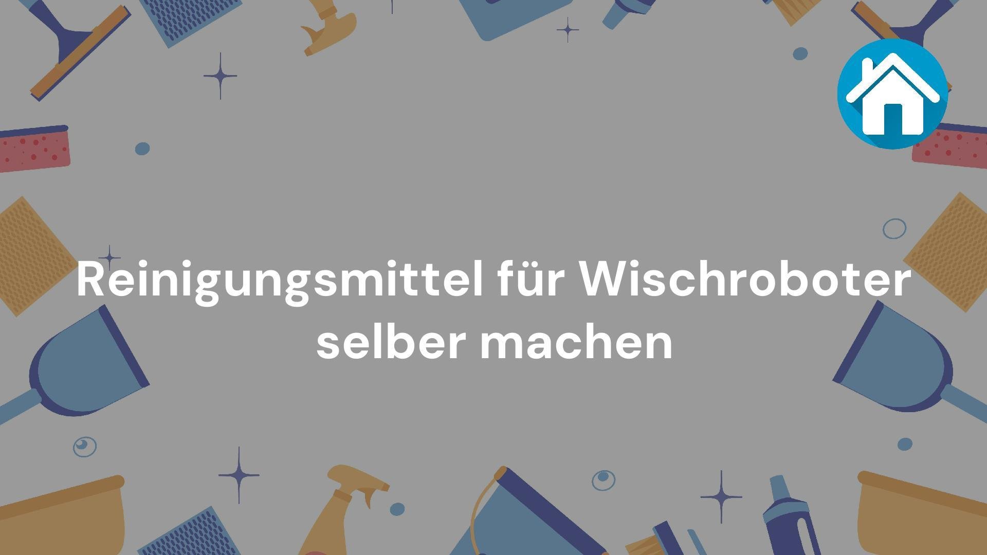 Reinigungsmittel Fur Wischroboter Selber Machen