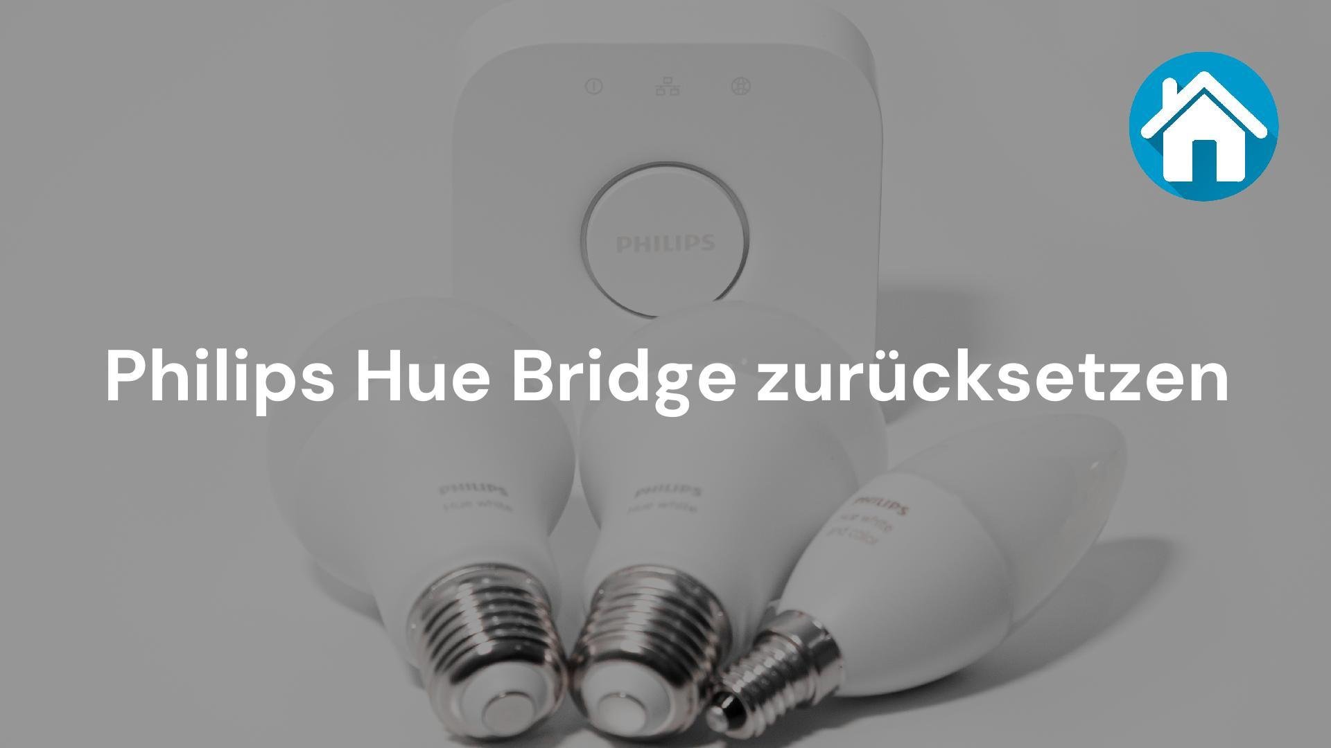 Philips Hue Bridge zurücksetzen - Die Anleitung