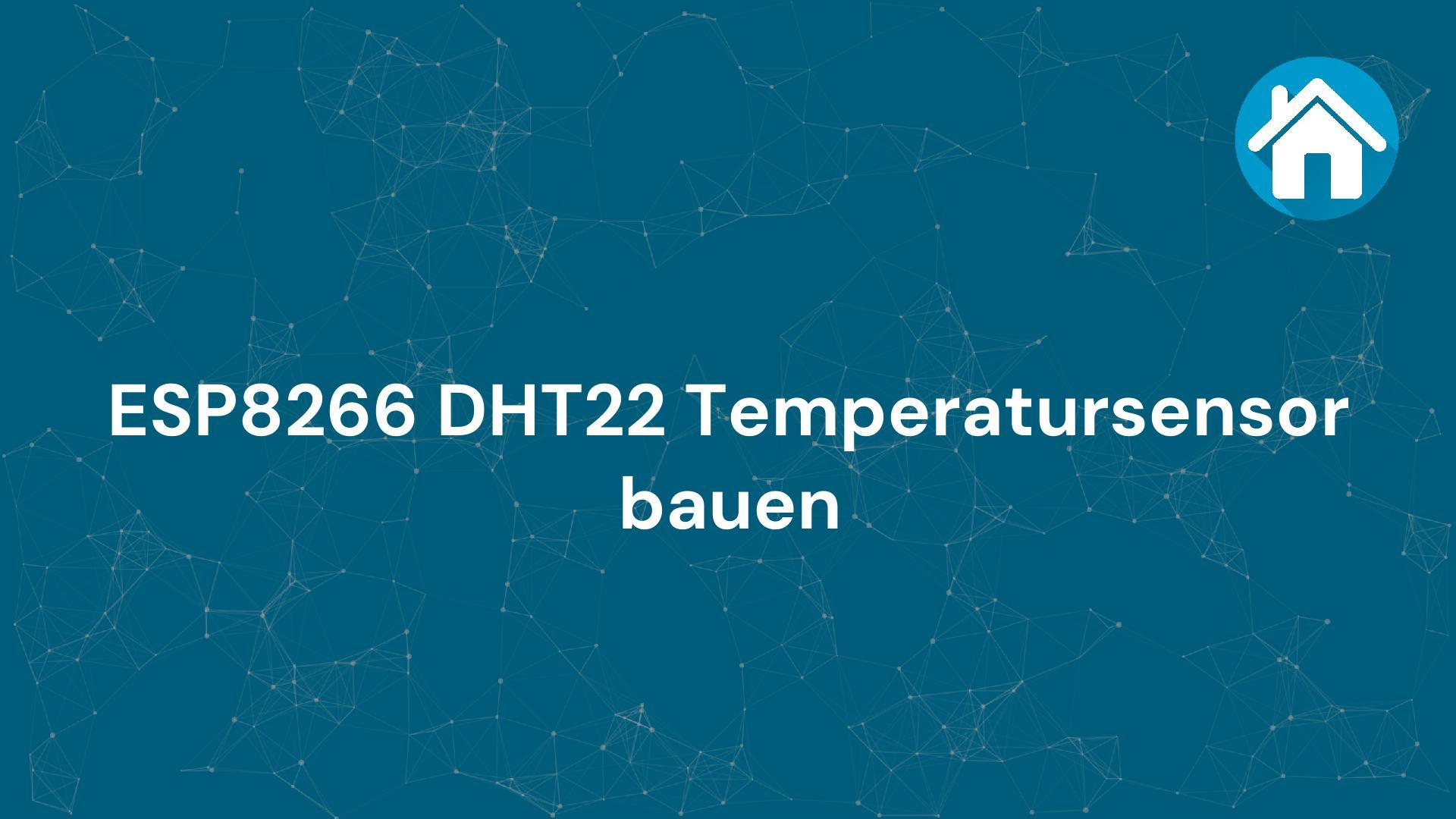 ESP8266 DHT22 Temperatursensor | Temperatur & Luftfeuchtigkeits-Sensor ...
