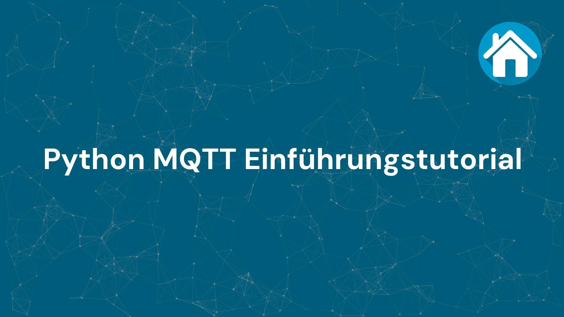 Python MQTT Einführungstutorial | Sende und empfange Daten mit MQTT