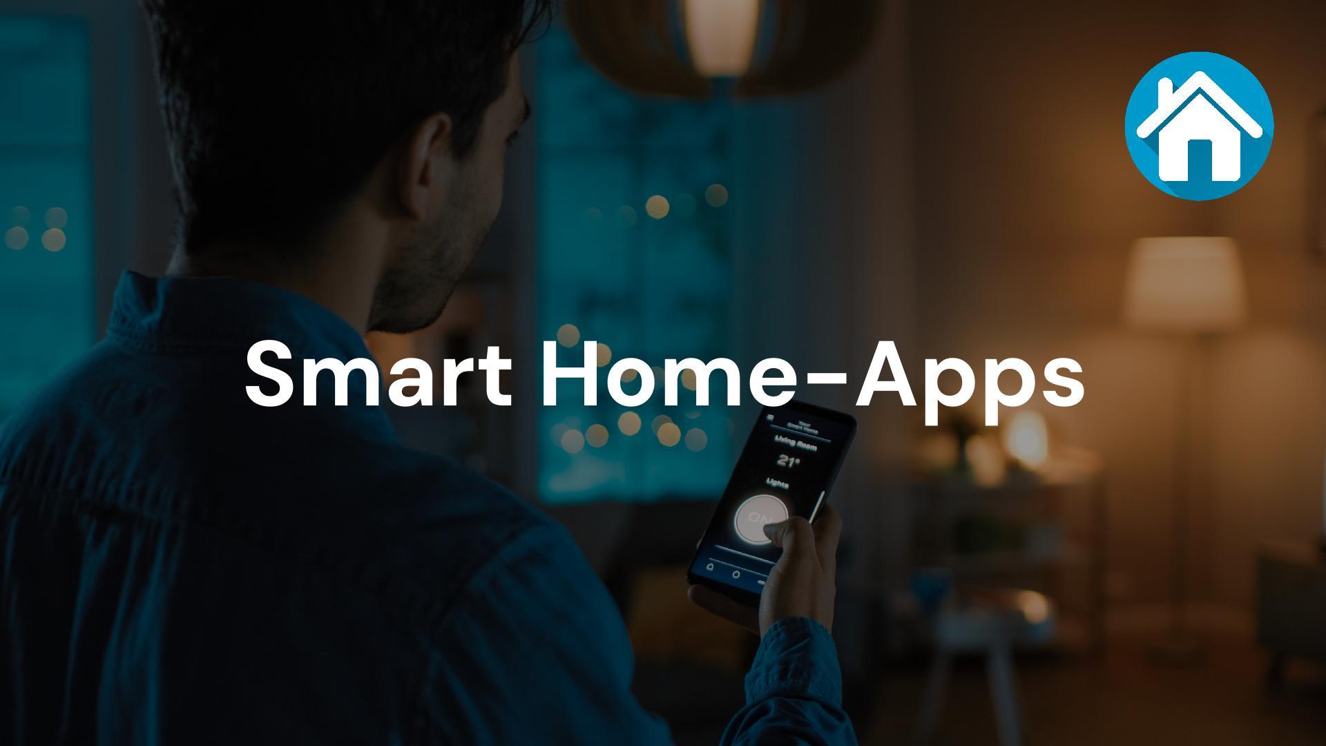 Smart Home Apps für dein vernetztes Zuhause