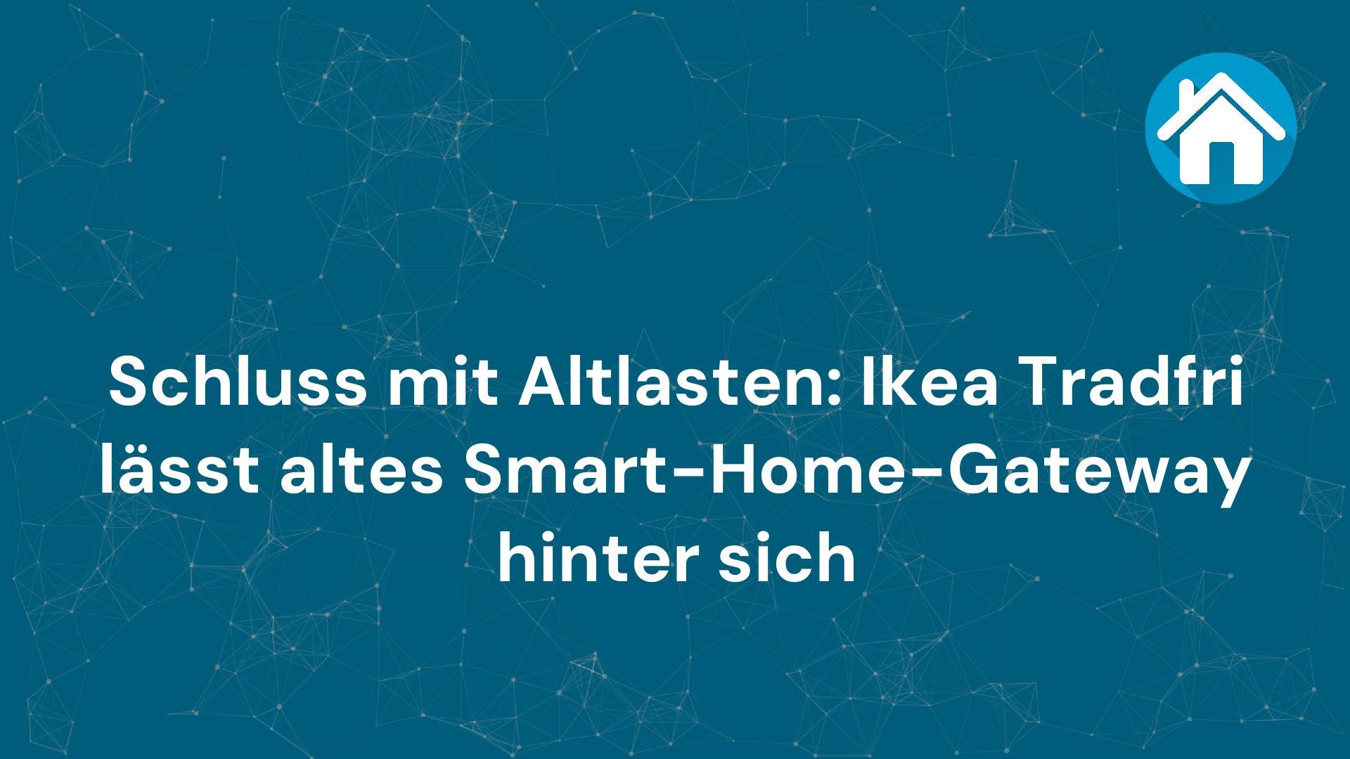Ikea Tradfri stellt Updates für altes Smart-Home-Gateway ein