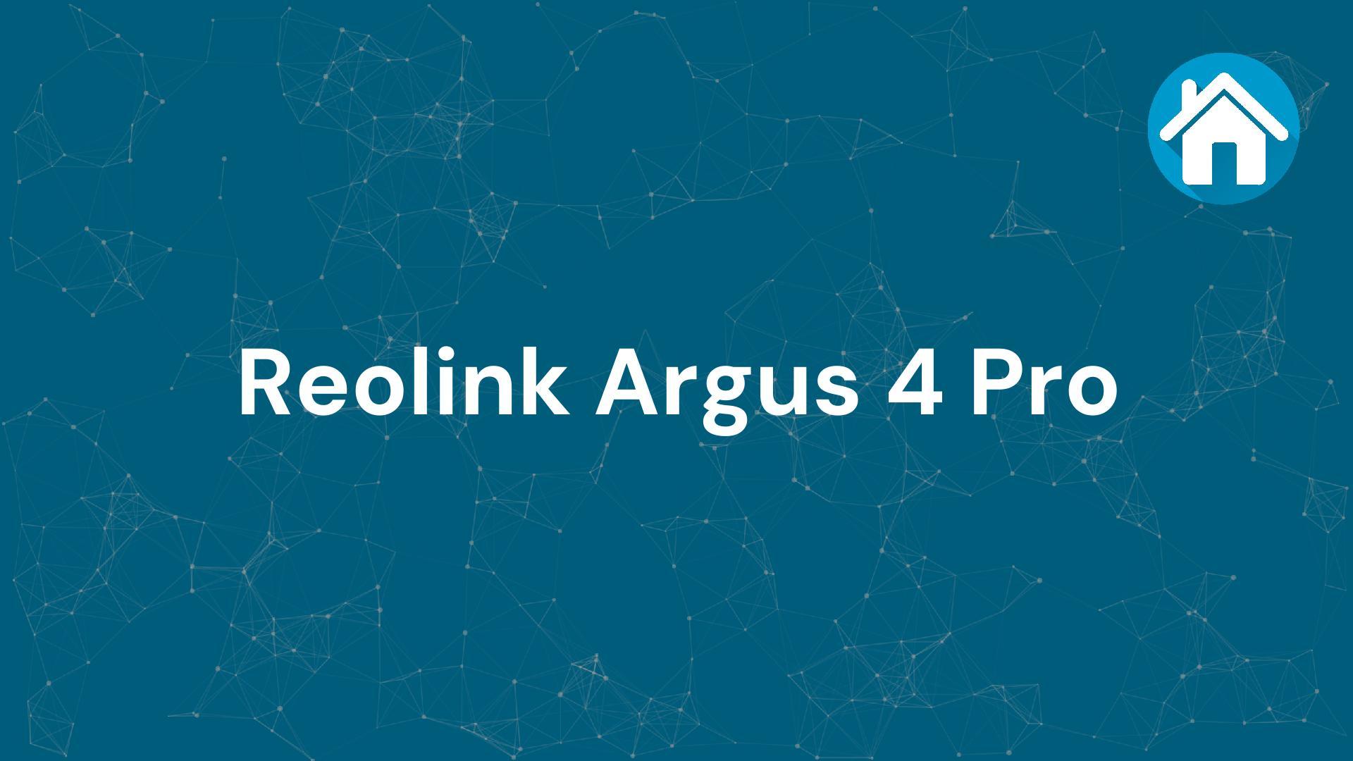 Reolink Argus 4 Pro | Smarthome Blogger
